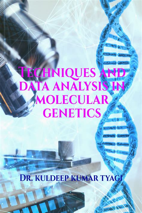 Techniques And Data Analysis In Molecular Genetics