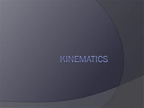 PPT Kinematics PowerPoint Presentation Free Download ID 2023479 PPT Kinematics PowerPoint Presentation Free Download ID 2023479