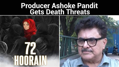72 Hoorain Controversy Producer Ashoke Pandit Gets Death Threats We