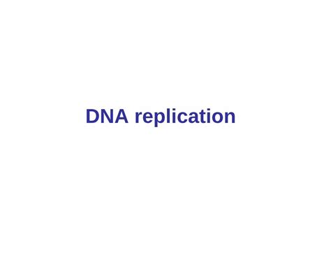 Pdf Dna Replication Ulisboabmg Fc Ul Pt Disciplinas Gbm Aulas 3replicacaodna Pdf · Dna