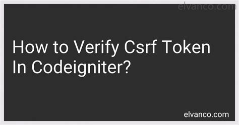 How To Verify Csrf Token In Codeigniter In 2024