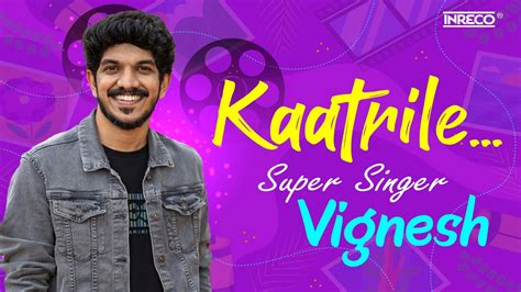 Kaatrile Breath Taking Melody Of Love Super Singer Vignesh Raju Tamil Cover Lyrical