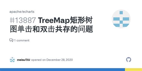 treemap矩形树图单击和双击共存的问题 · issue 13887 · apache echarts · github
