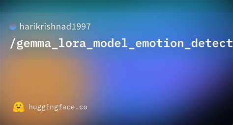 Harikrishnad1997gemmaloramodelemotiondetection20240607