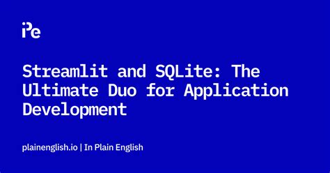 streamlit and sqlite the ultimate duo for application development