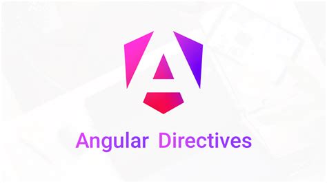 Mastering Angular Directives Enhance Your Html With Custom Behaviours