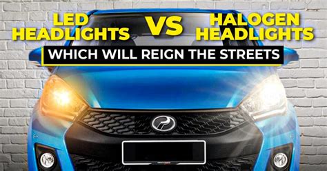 Led Vs Halogen Bulb Headlights Making The Right Choice