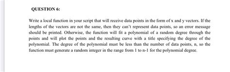 Solved Question 6solve In Matlab Write A Local Function In