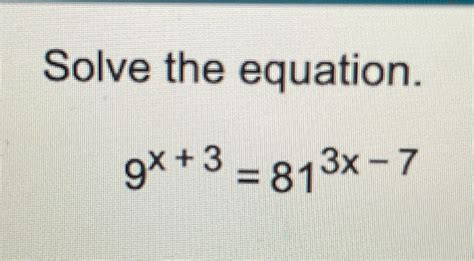 Solved Solve The Equation 9x 3 813x 7