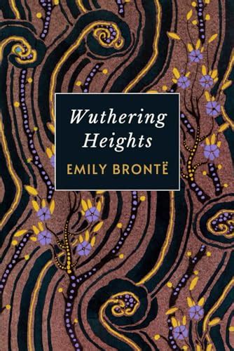 Wuthering Heights The Emily Brontë Gothic Romance Novel Unabridged