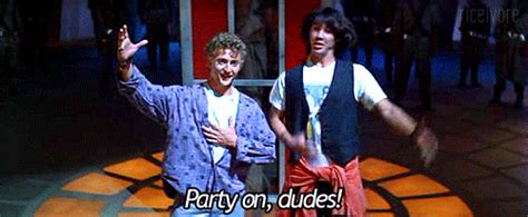 Bill And Ted Quotes Party On Dreamgurly