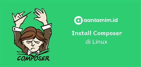 Cara Install Composer Di Linux Semua Distro Aantamimid