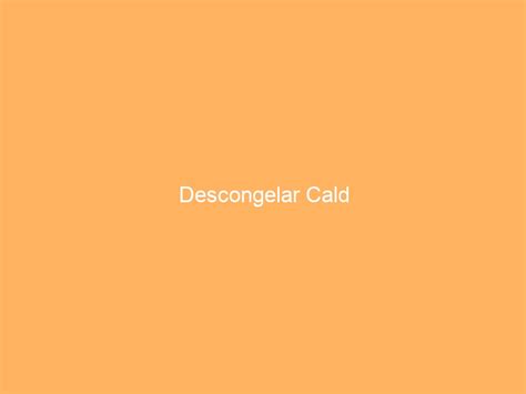 Descongelar Cald Información Sobre Tiempos De Cocción