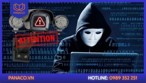 Cách Nhận Biết Camera Bị Hack Và Phương Án Khắc Phục