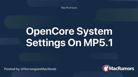 Opencore System Settings On Mp51 Macrumors Forums