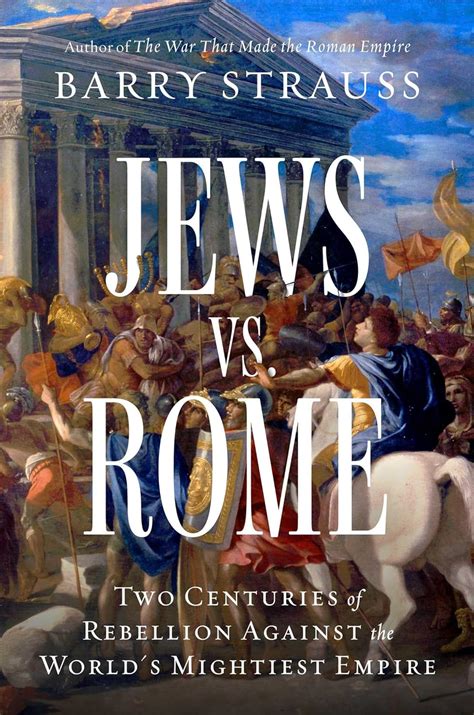 Jews Vs Rome Two Centuries Of Rebellion Against The World