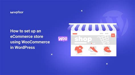 ¿cómo Configurar Una Tienda De Comercio Electrónico Usando Woocommerce