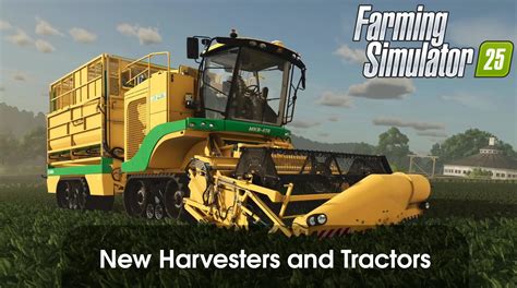 Expected Tractors And Harvesters In Farming Simulator 25 Fs25