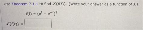 Solved Use Theorem To Find L F T Write Your Answer Chegg Com
