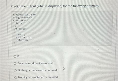 Solved Predict The Output What Is Displayed For The
