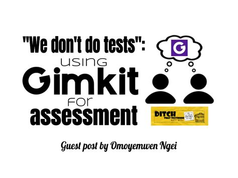We Don T Do Tests Using Gimkit For Assessment Ditch That Textbook