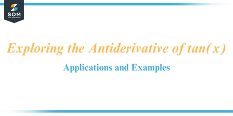 Exploring The Antiderivative Of Tan X Applications And Examples