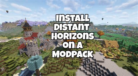 How To Add Distant Horizons To Any Modpack Modded Minecraft With Jangro