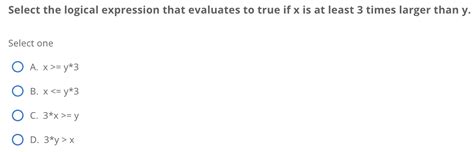 Solved Select The Logical Expression That Evaluates To True Chegg