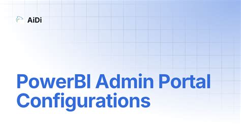 PowerBI Admin Portal Configurations AiDi