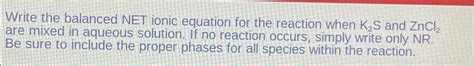 Solved Write The Balanced NET Ionic Equation For The Chegg