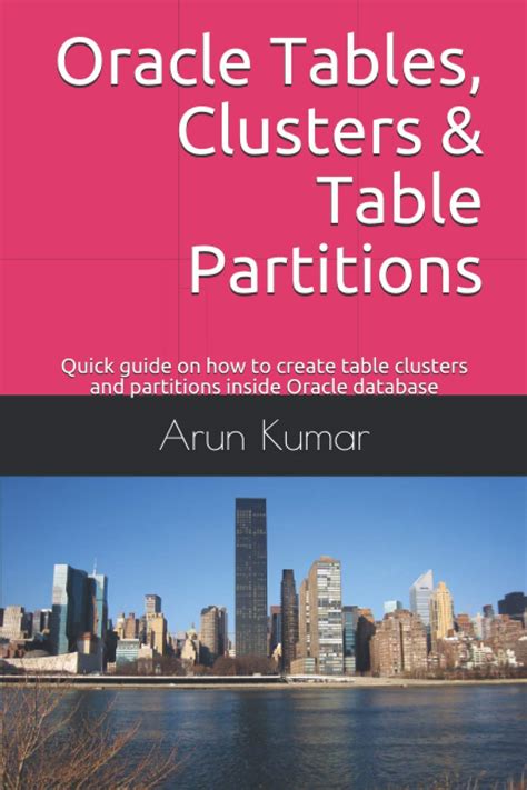 Oracle Tables Clusters And Table Partitions Quick Guide On How To