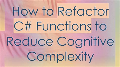 How To Refactor C Functions To Reduce Cognitive Complexity YouTube