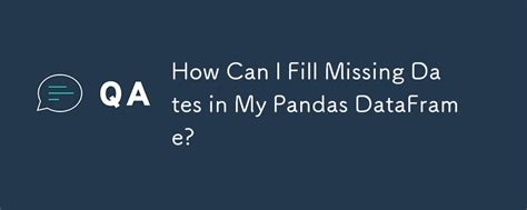 如何填入 pandas dataframe 中缺少的日期？ python教學 php中文網