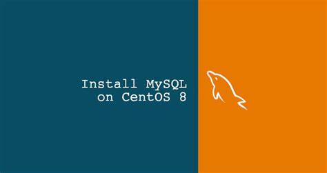 How To Install Mysql On Centos 8 Linuxize