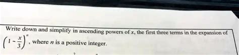 solved write down and simplity in ascending powers of x the first