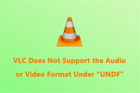Fix Vlc Does Not Support The Audio Or Video Format Under Undf” Minitool Video Converter