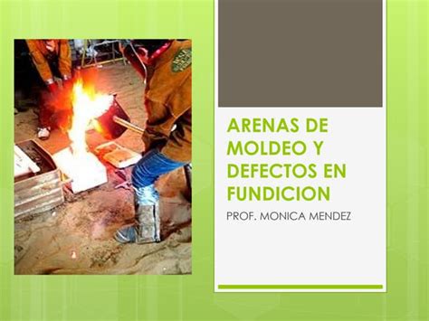 Arenas De Moldeo Y Defectos En Fundicion Ppt