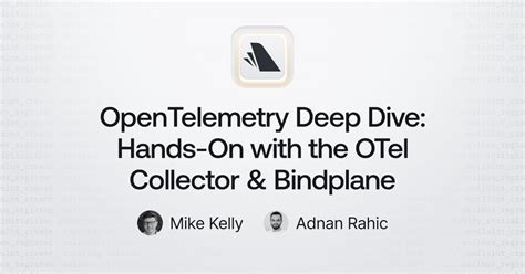Bindplane Workshop Opentelemetry Deep Dive Hands On With The Otel