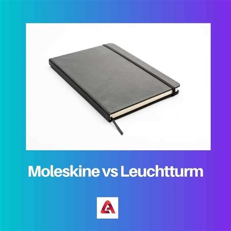 Moleskine Vs Leuchtturm Difference And Comparison