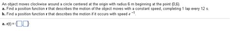 solved an object moves clockwise around a circle centered at