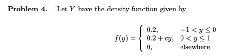 Solved Problem Let Y Have The Density Function Given By Chegg