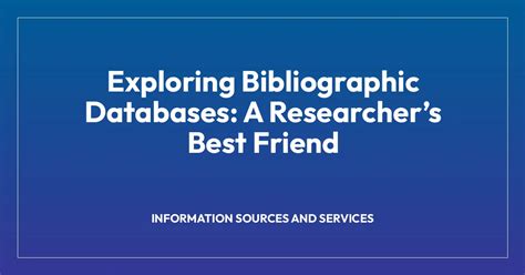 Exploring Bibliographic Databases A Researchers Best Friend Lis