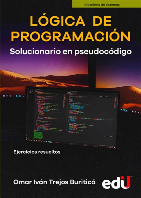 Lógica De Programación Solucionario En Pseudocódigo Ejercicios Resueltos Ediciones De La U