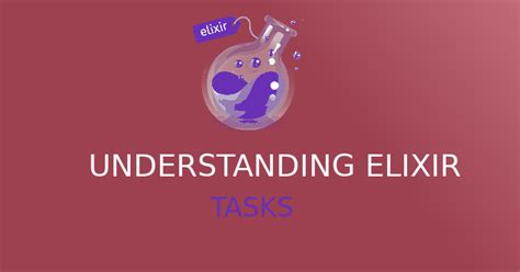 Understanding Elixir Tasks Invictus Bytes