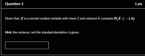 Solved Question 1 1 Pts Given That Xis Normal Random Variable With