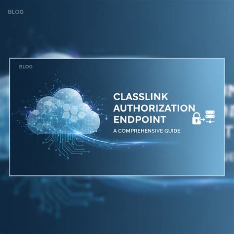 Classlink Authorization Endpoint A Comprehensive Guide