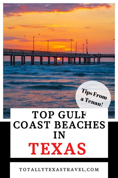 Top Texas Gulf Coast Beaches You Need To Visit Totally Texas Travel