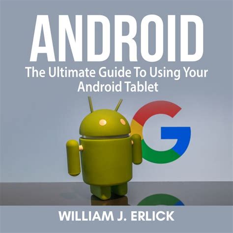 Android The Ultimate Guide To Using Your Android Tablet Lydbog