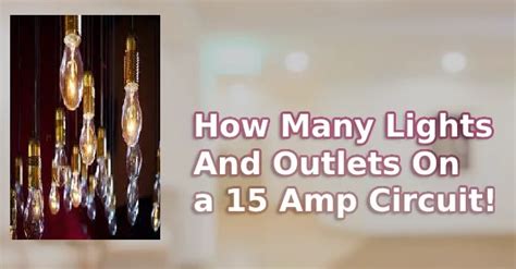 How Many Lights On A 15 Amp Circuit The Engineering Knowledge
