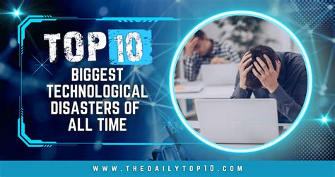 Top 10 Biggest Technological Disasters Of All Time